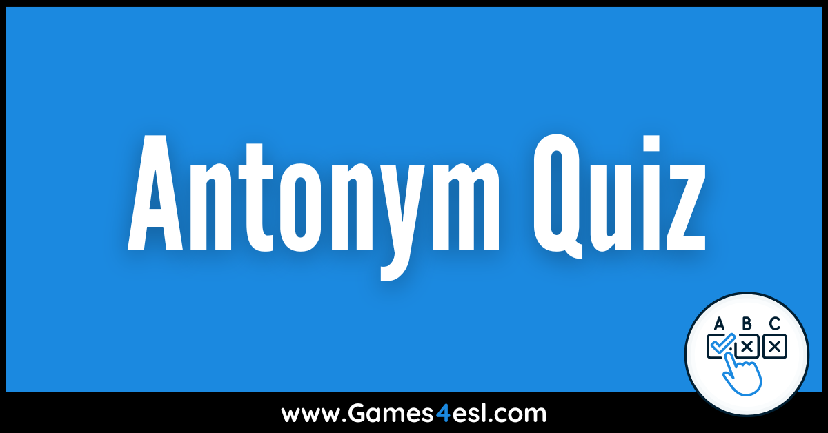 Antonym Quiz | Games4esl