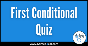 First Conditional Quiz And Printable PDF Exercise | Games4esl