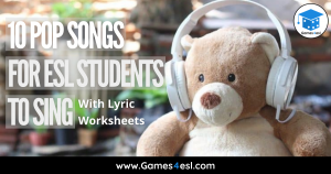 10 Catchy Pop Songs For ESL Students To Sing In Class | Games4esl