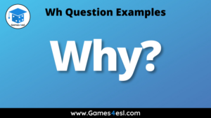 Wh Questions In English | List Of Wh Questions With Examples | Games4esl